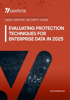 Data-Centric Security Guide - Evaluating the Different Protection Methods for Enterprise Data in ...